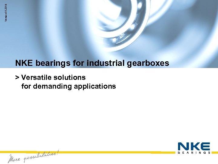 Version 01 2014 NKE bearings for industrial gearboxes