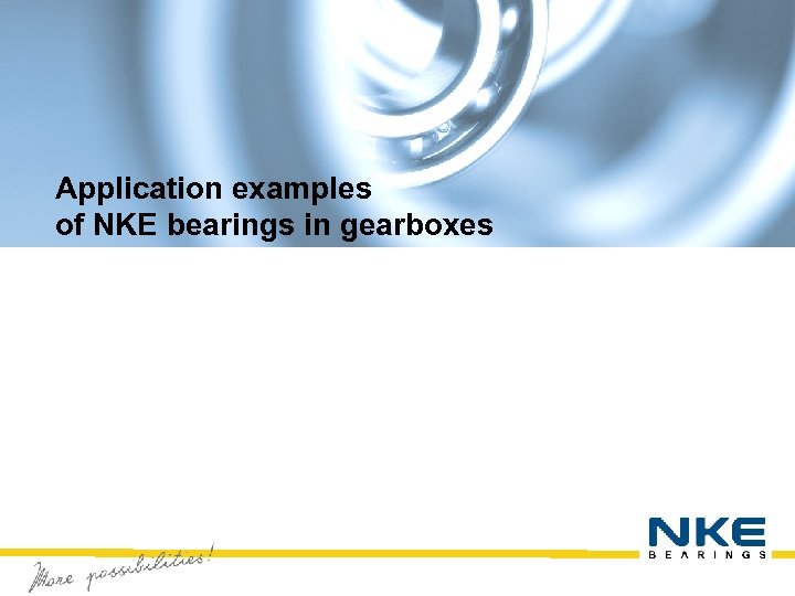 Version 01 2014 NKE bearings for industrial gearboxes