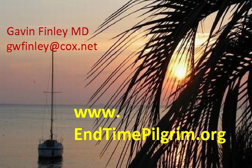 Gavin Finley MD gwfinley cox net www End Time