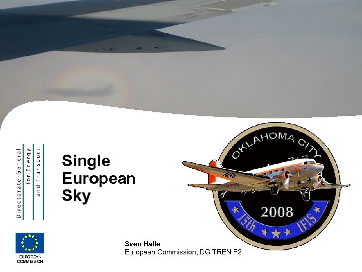 Single European Sky EUROPEAN COMMISSION Sven Halle European
