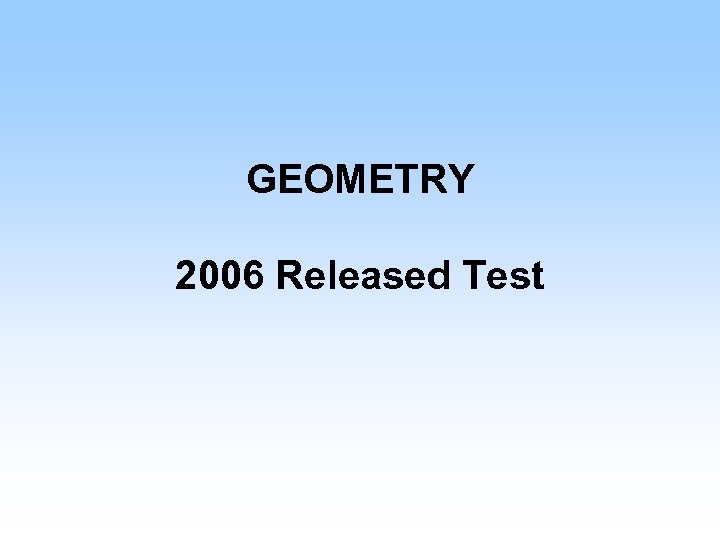 GEOMETRY 2006 Released Test 1 Which of