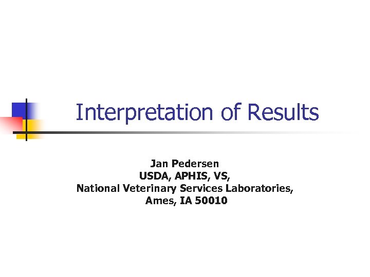 Interpretation of Results Jan Pedersen USDA APHIS VS
