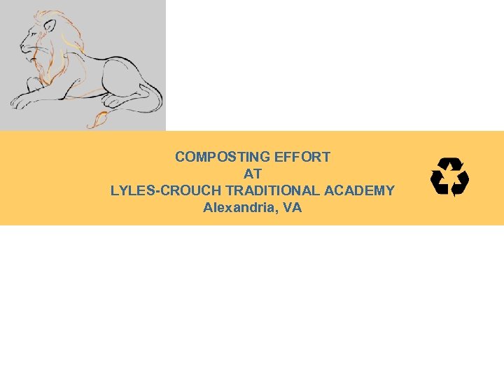 COMPOSTING EFFORT AT LYLES-CROUCH TRADITIONAL ACADEMY Alexandria VA