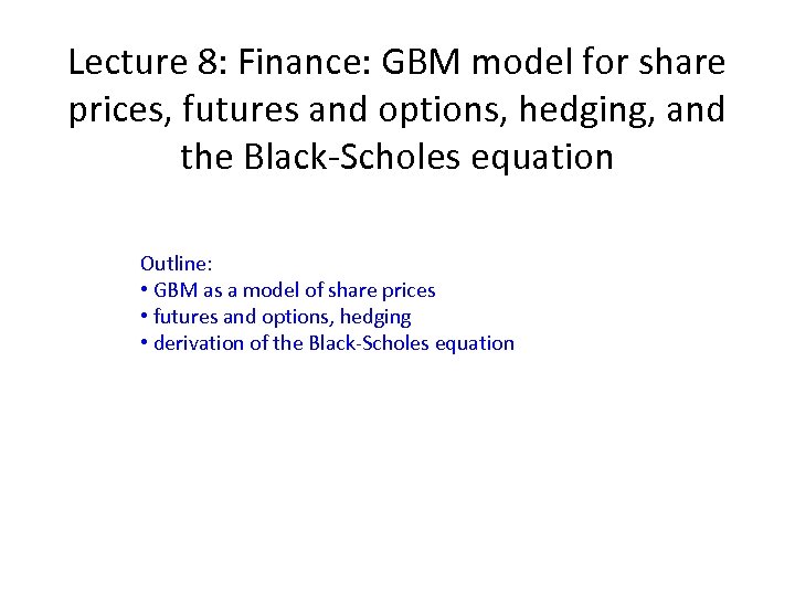 Lecture 8 Finance GBM model for share prices