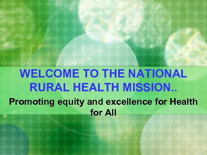 WELCOME TO THE NATIONAL RURAL HEALTH MISSION