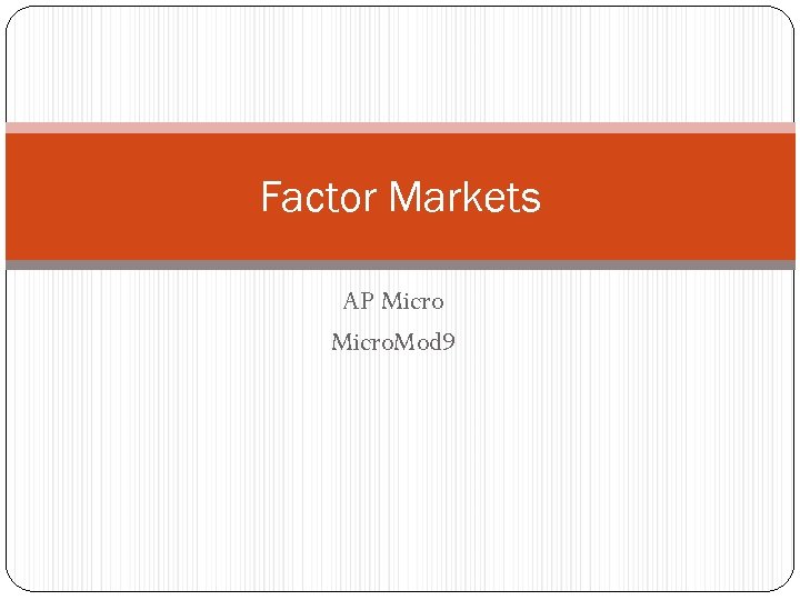 Factor Markets AP Micro Mod 9 Factor