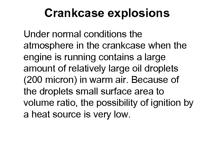 Crankcase explosions Under normal conditions the atmosphere in