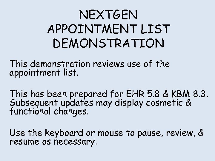 NEXTGEN APPOINTMENT LIST DEMONSTRATION This demonstration reviews use