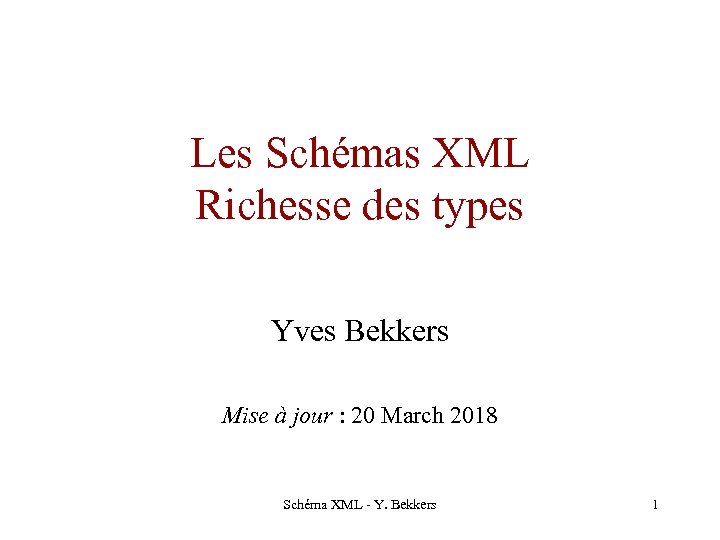 Les Schémas XML Richesse des types Yves Bekkers