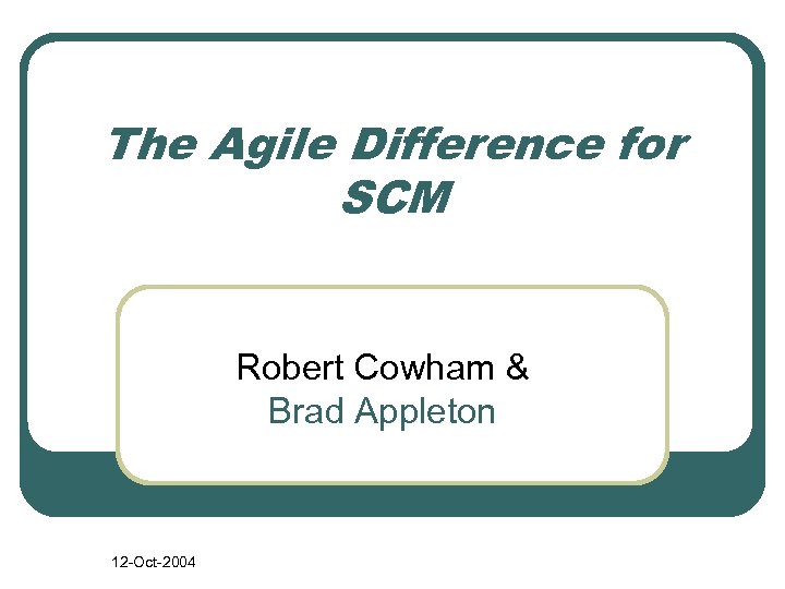 The Agile Difference for SCM Robert Cowham