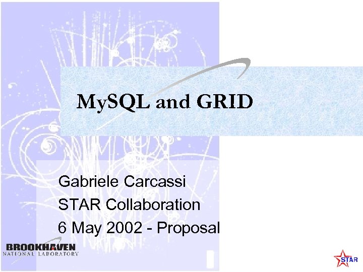 My SQL and GRID Gabriele Carcassi STAR Collaboration