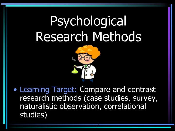 Psychological Research Methods Learning Target Compare and