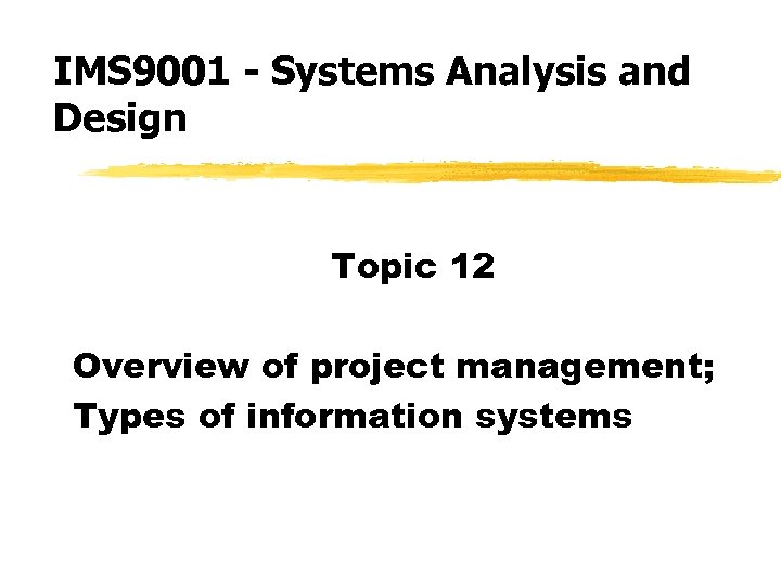 IMS 9001 — Systems Analysis and Design Topic