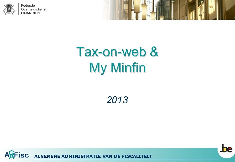 Tax-on-web My Minfin 2013 ALGEMENE ADMINISTRATIE VAN