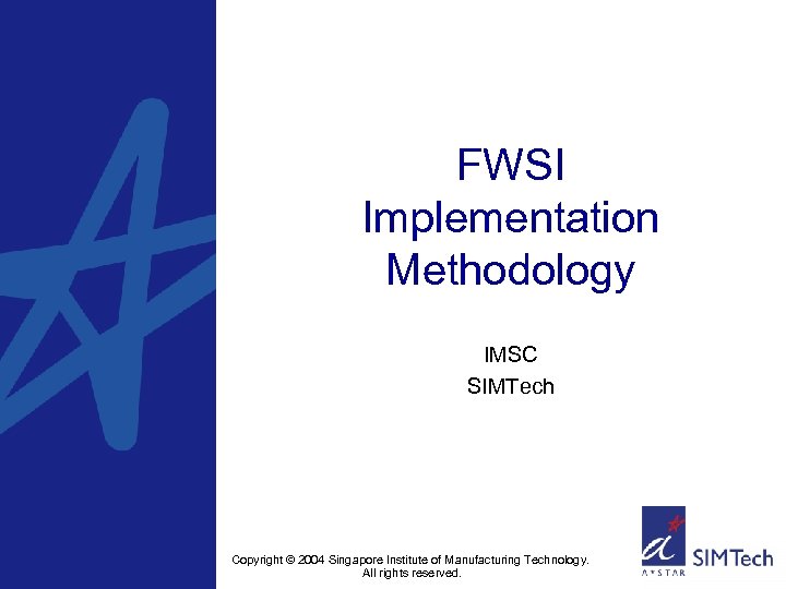 FWSI Implementation Methodology IMSC SIMTech Copyright 2004
