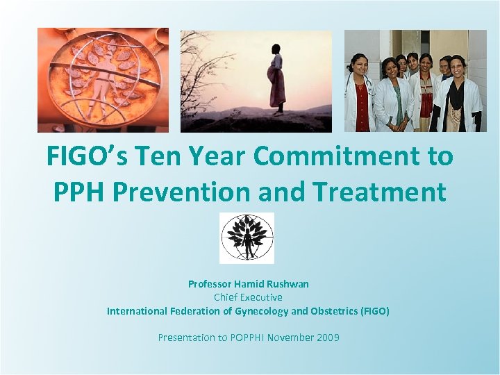 FIGO s Ten Year Commitment to PPH Prevention and