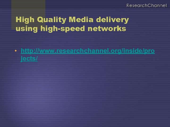 Broadcasting and High Bandwidth Network Applications Pushing