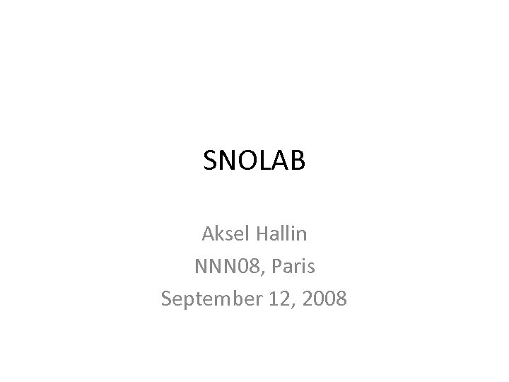 SNOLAB Aksel Hallin NNN 08 Paris September 12
