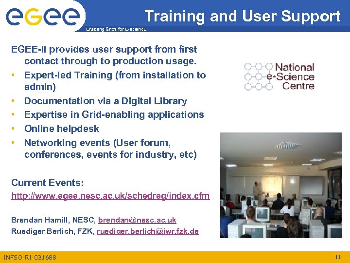 Enabling Grids for E-scienc E Getting EGEE closer