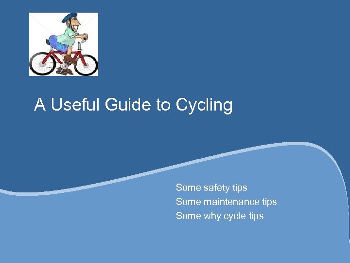 A Useful Guide to Cycling Some safety tips