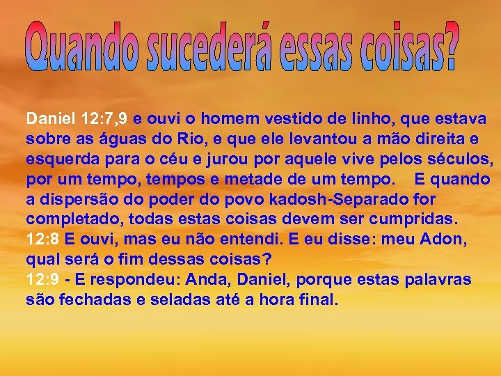 Daniel 12 7 9 e ouvi o homem
