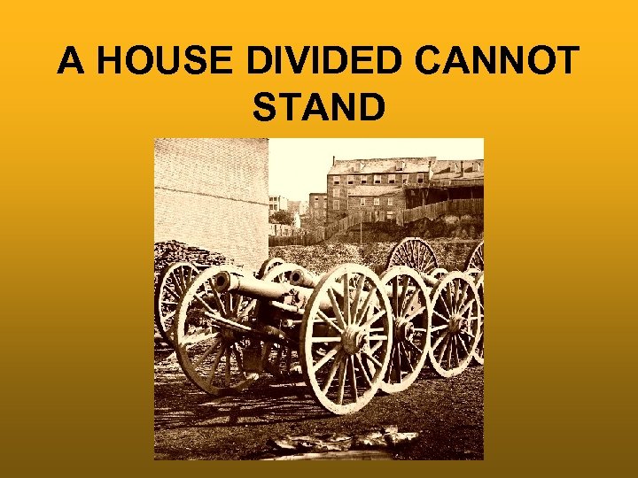 A HOUSE DIVIDED CANNOT STAND WHAT IS