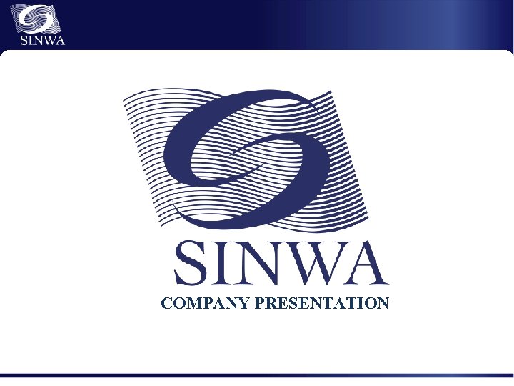 COMPANY PRESENTATION BUSINESS OVERVIEW Marine Logistics Sinwa