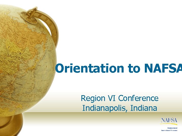 Orientation to NAFSA Region VI Conference Indianapolis Indiana