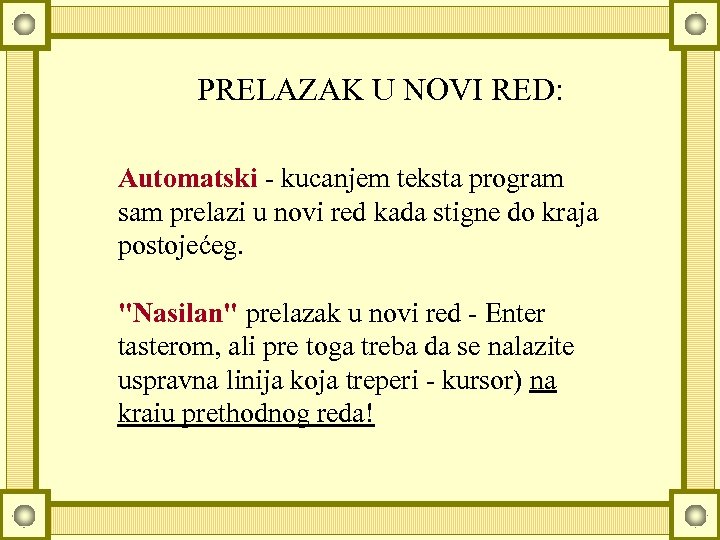 Enter Koristi se za prelazak u novi red