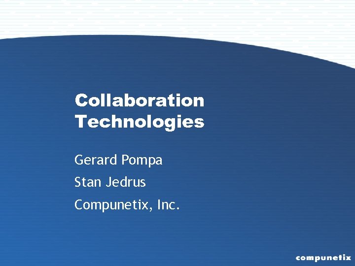 Collaboration Technologies Gerard Pompa Stan Jedrus Compunetix Inc