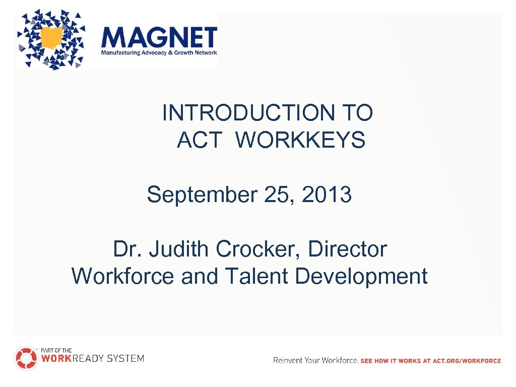 INTRODUCTION TO ACT WORKKEYS September 25 2013 Dr