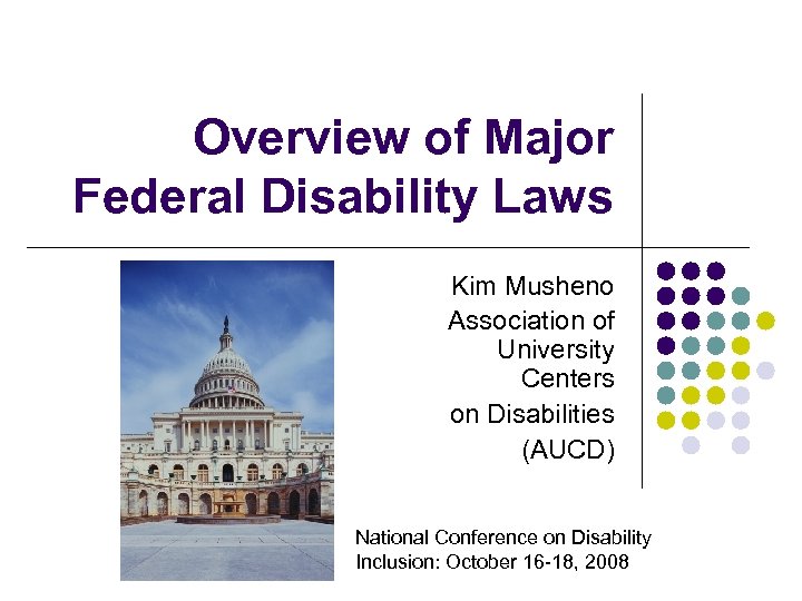 Overview of Major Federal Disability Laws Kim Musheno