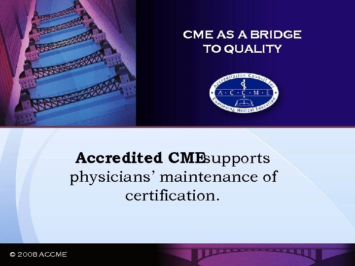 CME as a Bridge To Quality Presentation to