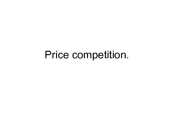 Price competition Firm Behavior under Profit Maximization