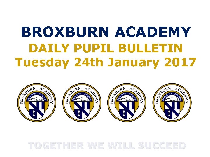 BROXBURN ACADEMY DAILY PUPIL BULLETIN Tuesday 24 th