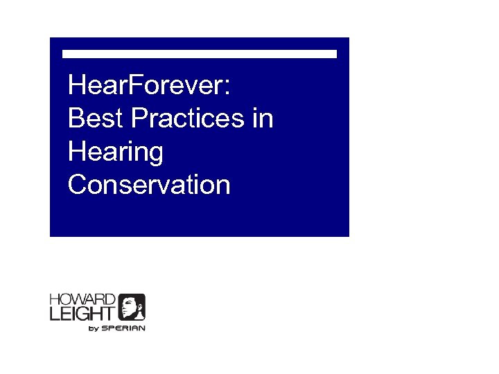 Hear Forever Best Practices in Hearing Conservation