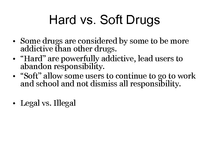 DRUGS AND ALCOHOL Hard vs Soft Drugs