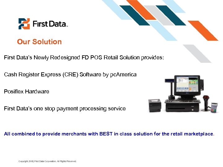 Retail Point-of-Sale Solution Copyright 2008 First Data Corporation