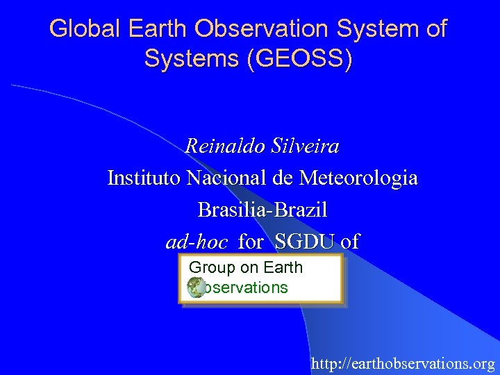 Global Earth Observation System of Systems GEOSS Reinaldo