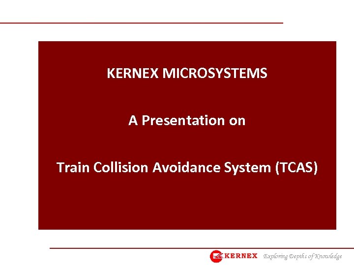 KERNEX MICROSYSTEMS A Presentation on Train Collision Avoidance