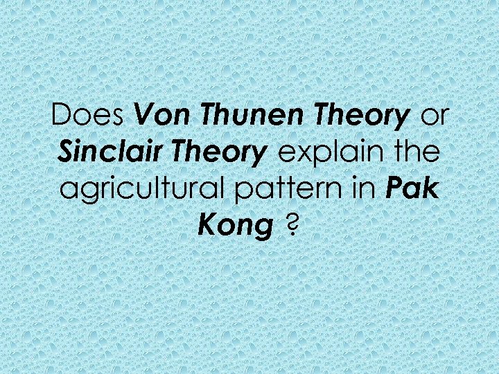 Does Von Thunen Theory or Sinclair Theory explain
