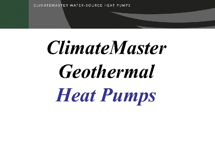 Climate Master Geothermal What When Where How