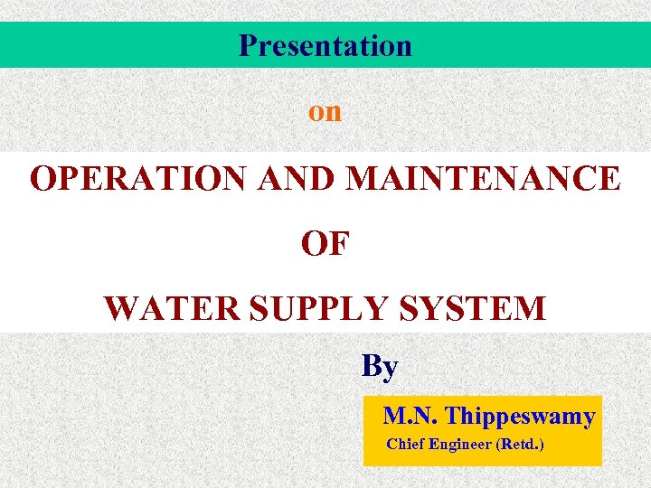 Presentation on OPERATION AND MAINTENANCE OF WATER SUPPLY