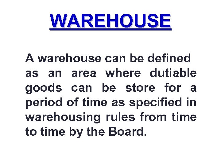 WAREHOUSE A warehouse can be defined as an