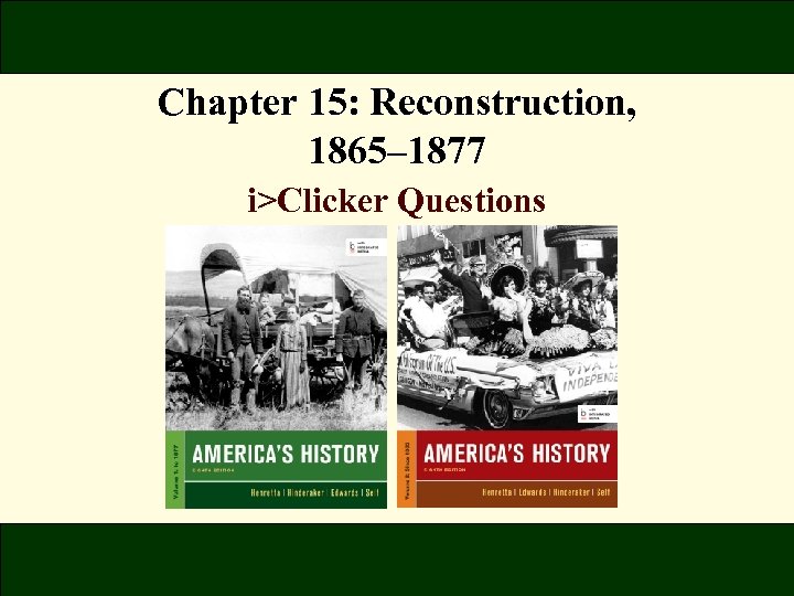 Chapter 15 Reconstruction 1865 1877 i Clicker Questions