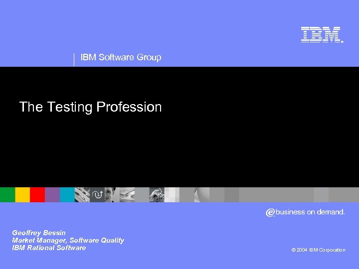 IBM Software Group The Testing Profession Geoffrey