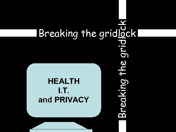 Breaking the gridl ck Breaking the gridlock HEALTH