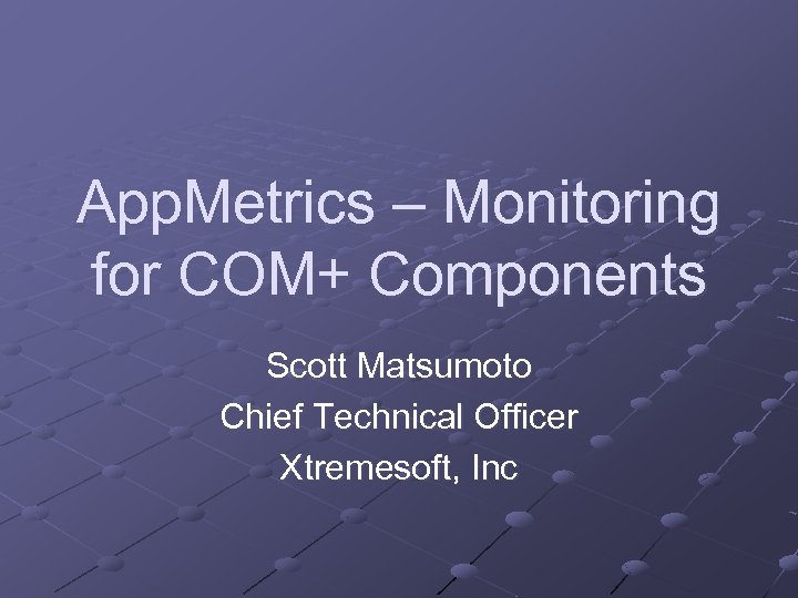 App Metrics Monitoring for COM Components Scott
