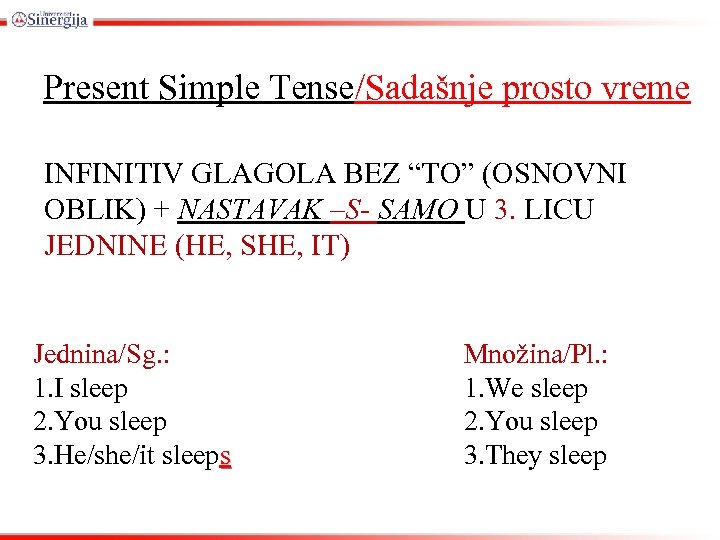 Present Simple Tense Sadašnje prosto vreme INFINITIV GLAGOLA BEZ