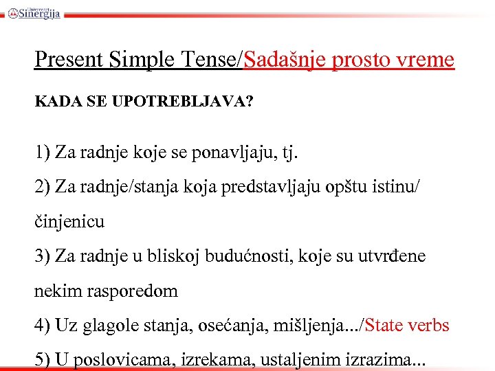 Present Simple Tense Sadašnje prosto vreme INFINITIV GLAGOLA BEZ